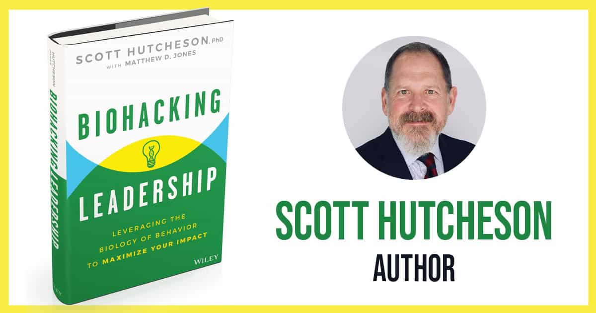 Biohacking Leadership by Scott Hutcheson